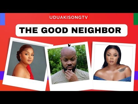 The Good Neighbor | Nollywood Reinvented